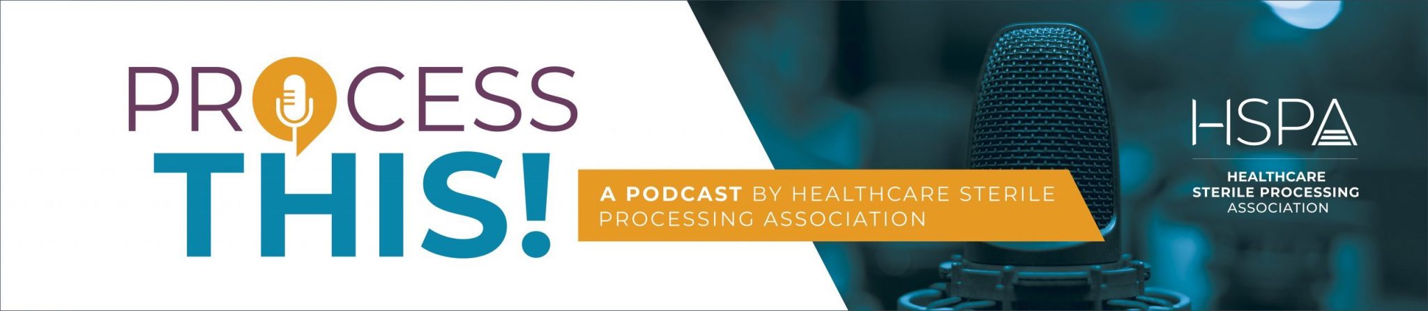 PROCESS THIS! – A podcast by HSPA, the Healthcare Sterile Processing ...