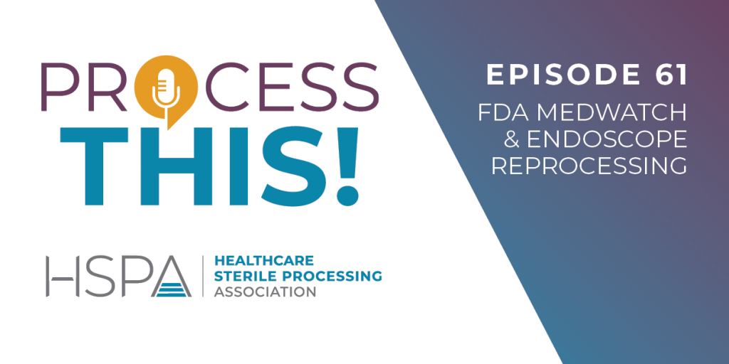PROCESS THIS! – A podcast by HSPA, the Healthcare Sterile Processing ...